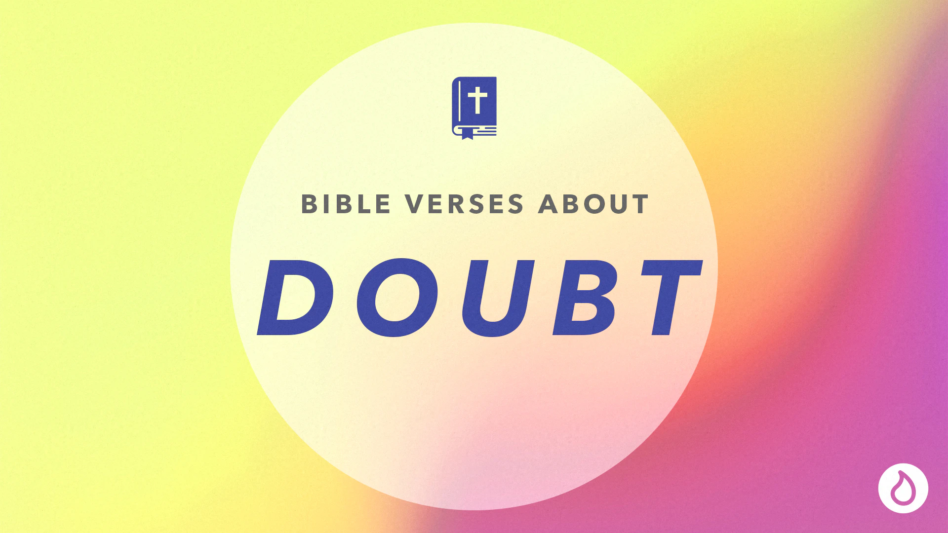 10 Bible Verses About How To Deal With Doubt Liquid Church 10 Bible Verses About How To Deal With Doubt Liquid Church